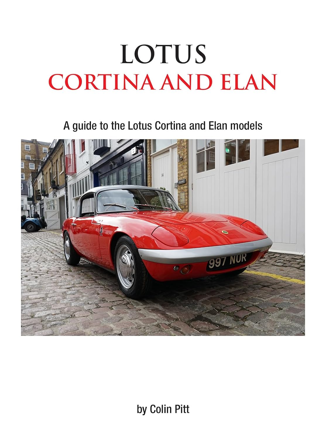 Lotus Cortina and Elan: A Guide to the Lotus Cortina and Elan Models by ...